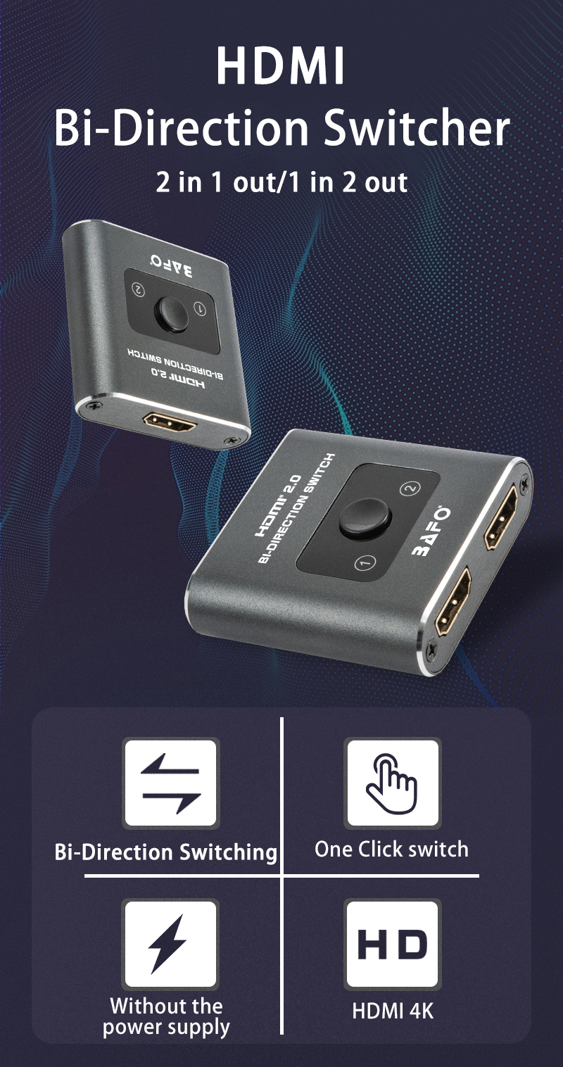 HDMI 4K Bi-Direction Switch 2 Port (4Kx2K@60Hz) - BAFO Website